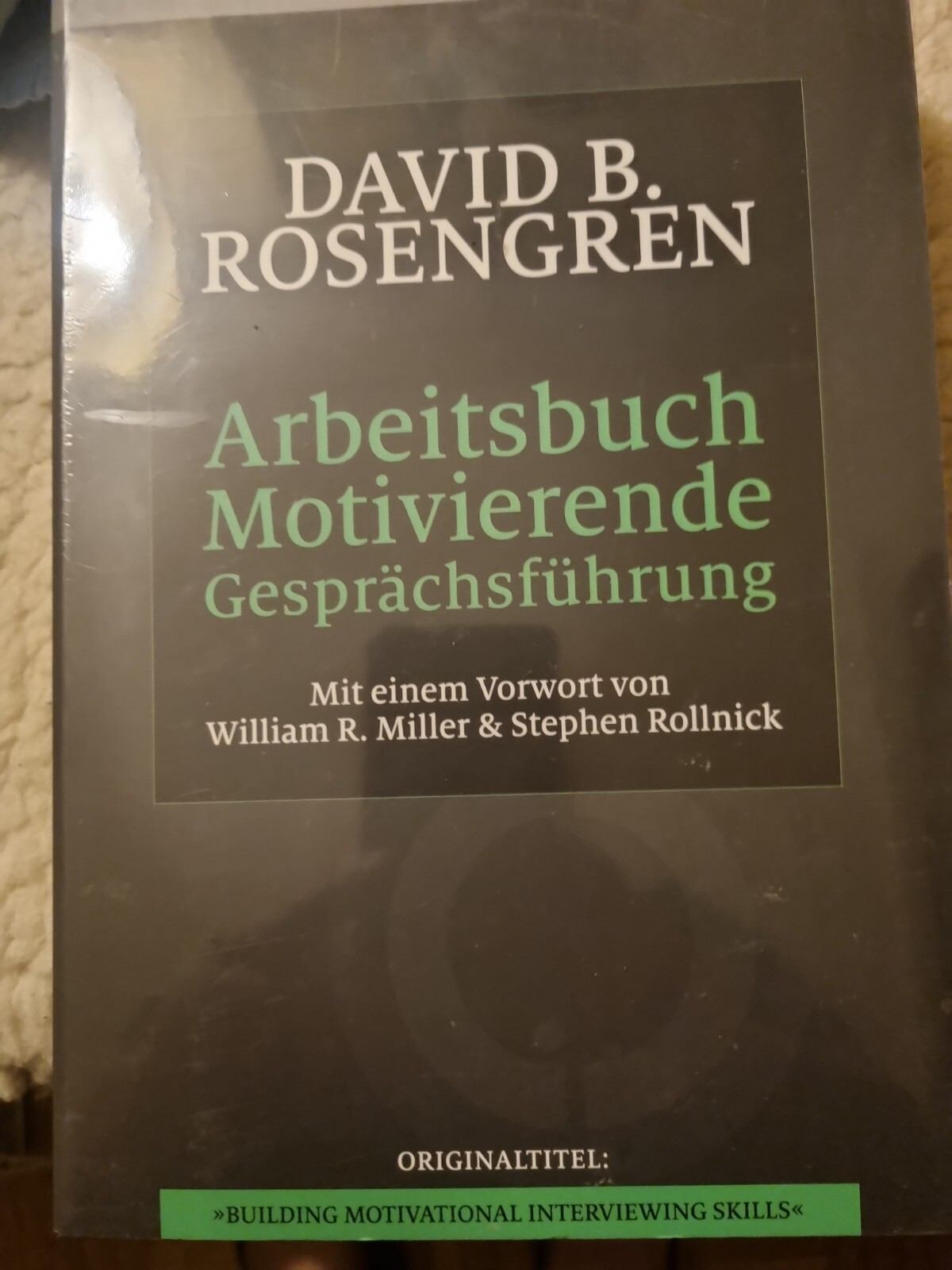 Arbeitsbuch Motivierende Gesprächsführung von David B. Rosengren (2012 ...