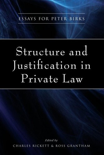 Structure and Justification in Private Law : Essays for Peter Birks ...