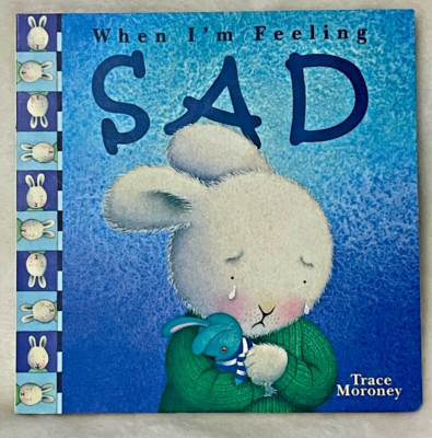 When I'm Feeling Sad - Trace Moroney - Paperback 2005 | eBay