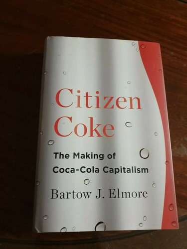 Citizen Coke The Making of Coca-Cola Capitalism ~ HARDCOVER BOOK 1st ...