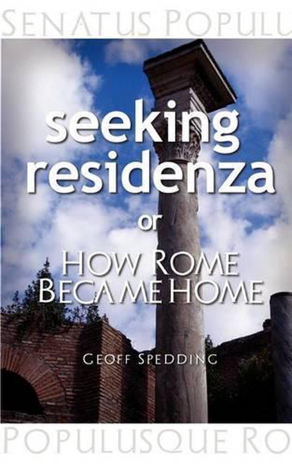 Seeking Residenza or How Rome Became Home. by Geoff Spedding (English ...