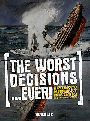 The Worst Decisions...Ever! by Stephen Weir (Paperback, 2018) for sale ...