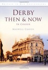 Derby Then & Now: In Colour By Maxwell Craven 9780752463483 | eBay
