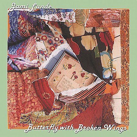 Butterfly with Broken Wings * by Jami Lunde (CD, Mar-2004, Awnry Girl ...