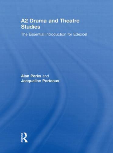 A2 Drama and Theatre Studies: the Essential Introduction for Edexcel by ...