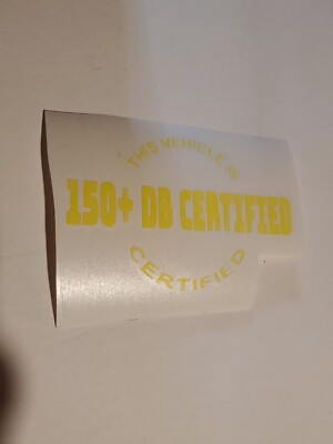 150+DB This vehicle is certified Decal Vinyl Sticker Yellow 6x4 | eBay