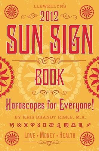Llewellyns 2012 Sun Sign Book: Horoscopes for Everyone (Annuals - Sun ...
