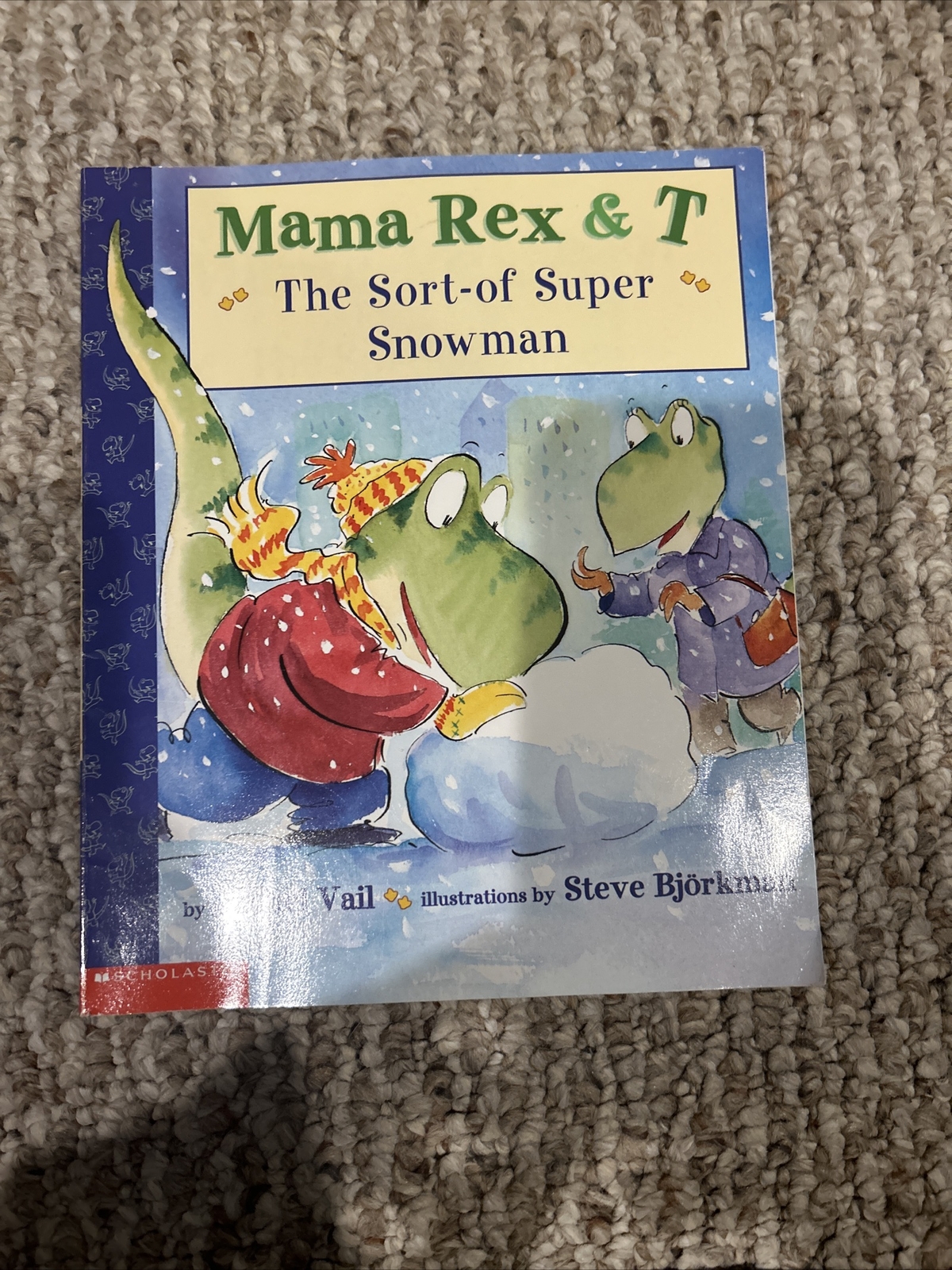 Mama Rex and T Ser.: The Sort-of-Super Snowman by Rachel Vail (1949 ...