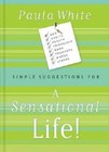 Simple Suggestions for a Sensational Life - Hardcover By White, Paula ...