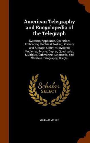 American Telegraphy and Encyclopedia of the Telegraph : Systems ...