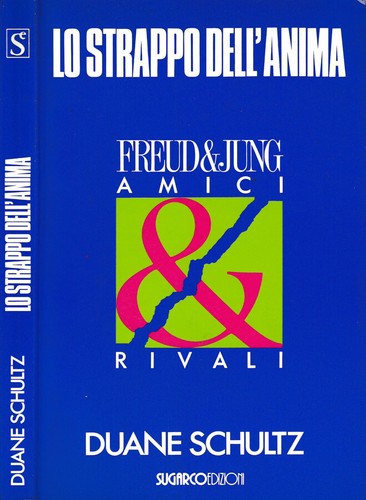 Lo strappo dell'anima. Freud & Jung amici & rivali. Duane Schultz. 1992 ...