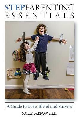 StepParenting Essentials: A Guide to Love,Blend & Survive-Molly Barrow ...