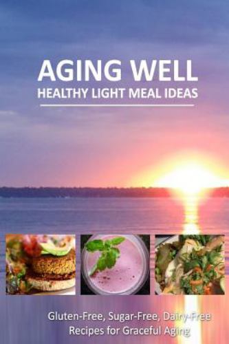 Aging Well - Healthy Light Meal Ideas : Easy and Tasty Low-Carb Recipes ...