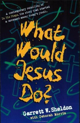 What Would Jesus Do? - Garrett W Sheldon, 9780805401899, paperback, new ...