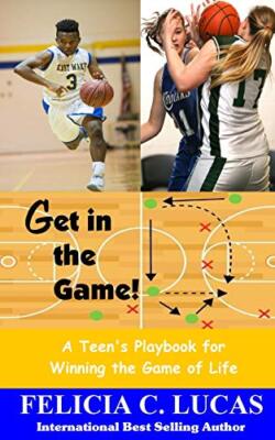 Get in the Game: A Teen's Playbook for Winning the Game of Life ...