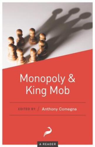 Monopoly and King Mob: A Reader by Anthony Comegna 9781944424565 | eBay