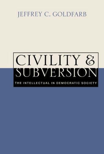 Civility and Subversion : The Intellectual in Democratic Society by ...