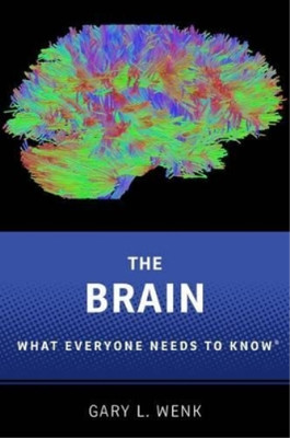 Gary L. Wenk The Brain (Poche) What Everyone Needs to Know | eBay