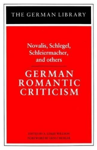 A. Leslie Wills German Romantic Criticism: Novalis, Schlegel, Schlei ...