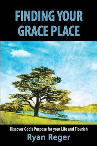 Finding Your Grace Place : Discover God's Purpose for Your Life and ...