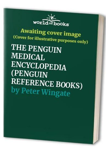 THE PENGUIN MEDICAL ENCYCLOPEDIA (PENGUIN REFERENC... by Peter Wingate ...