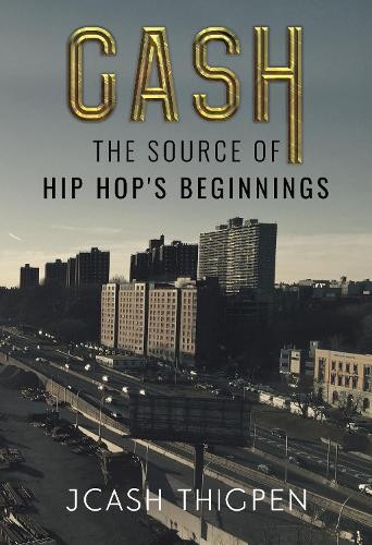 JCash Thigpen CASH: The Source of Hip Hop's Beginnings (Taschenbuch ...