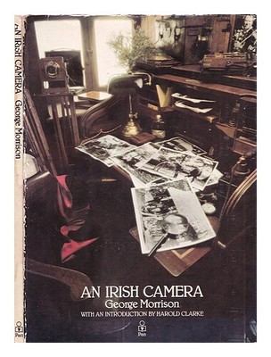 MORRISON, GEORGE (1922-) An Irish camera / [compiled with text by ...