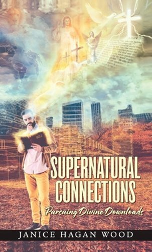 Supernatural Connections: Pursuing Divine Downloads by Janice Hagan ...