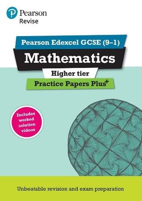 Pearson REVISE Edexcel GCSE (9-1) Maths Higher Practice Papers Plus ...