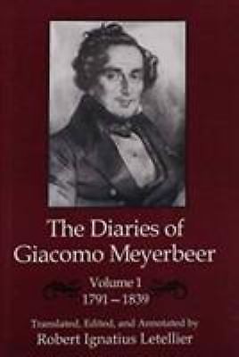 Diaries of Giacomo Meyerbeer: 1791-1839 by Robert Ignatius Letellier ...