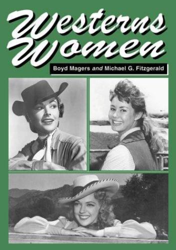 Western Women : Interviews with 50 Leading Ladies of Movie and ...