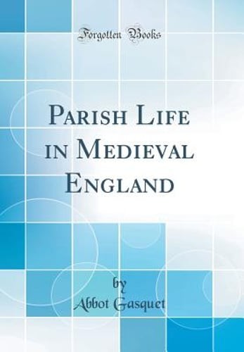 Parish Life in Medieval England (Classic Reprint) by Abbot Gasquet: New ...