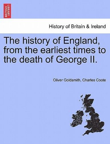 History of England, from the Earliest Times to the Death of George II ...