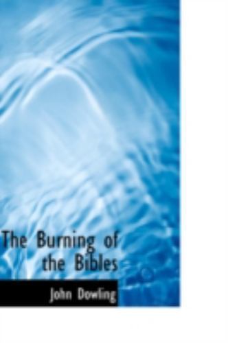 The Burning of the Bibles by Dowling, John 9780559221774| eBay