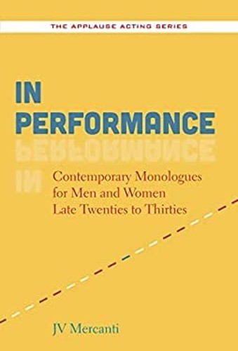 In Performance : Contemporary Monologues for Men and Women Late T ...