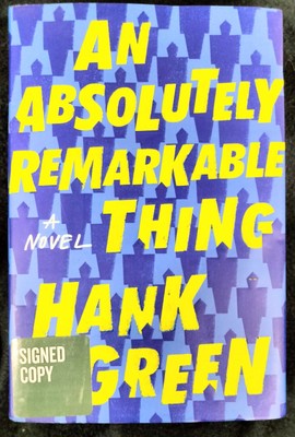 SIGNED, An Absolutely Remarkable Thing : A Novel by Hank Green, 2018, HC 9781524744120 | eBay