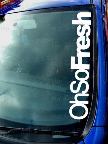 OH SO FRESH Small - Large Windscreen Car Custom Funny Novelty Sticker ...