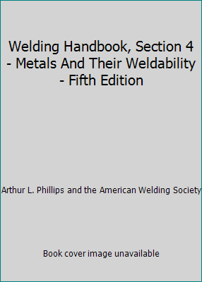 Welding Handbook, Section 4 - Metals And Their Weldability - Fifth ...