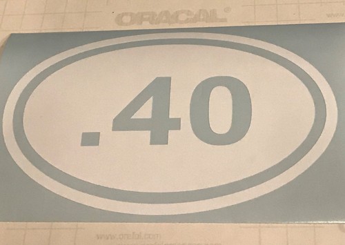 .40 cal, 40 caliber, 40 cal ammo Oval EURO Decal for Car, Windows ...