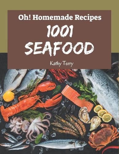 Oh! 1001 Homemade Seafood Recipes: Homemade Seafood Cookbook - Your ...