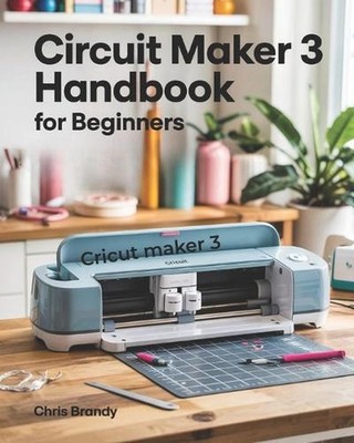 Circuit Maker 3 Handbook for Beginners: Effortless Design from DIY ...
