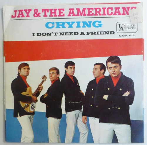 Jay & Americans 45 Crying / I Don'T Need A Friend United Artistes Rock ...