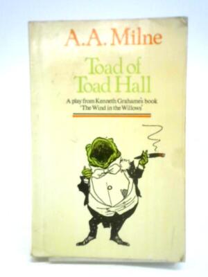 Toad Of Toad Hall: A Play From Kenneth Grahame's Book (Milne - 1974 ...
