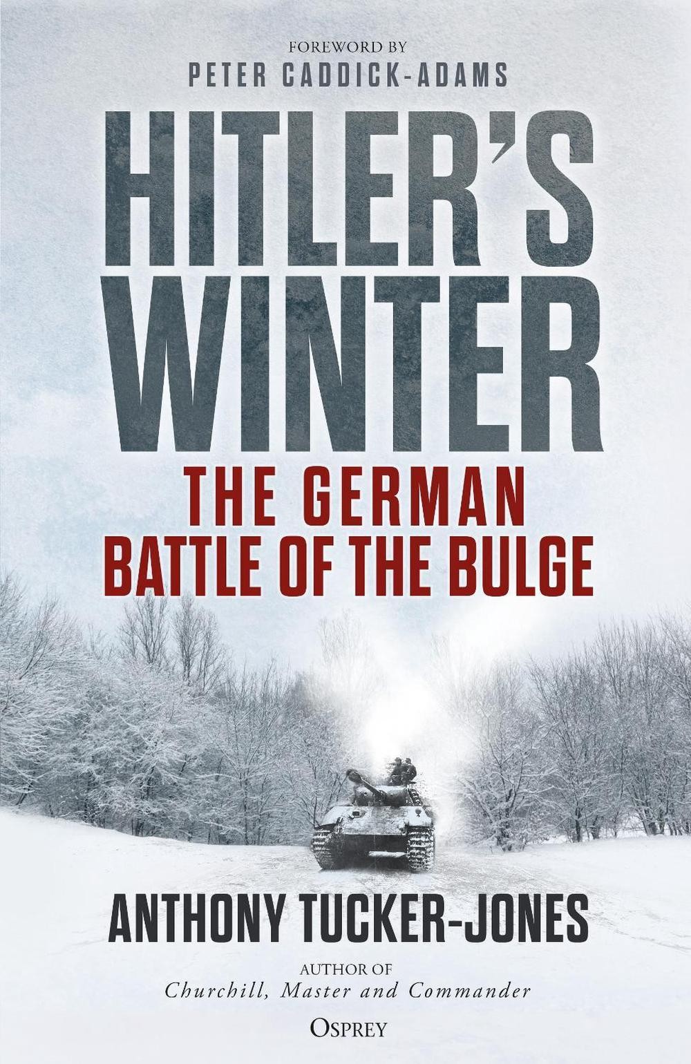 Hitler's Winter: The German Battle of the Bulge by Anthony Tucker-Jones ...