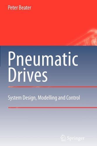 Pneumatic Drives : System Design, Modelling and Control by Peter Beater ...