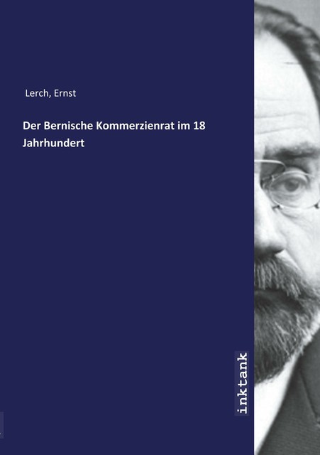 Der Bernische Kommerzienrat im 18 Jahrhundert von Ernst Lerch (2019 ...