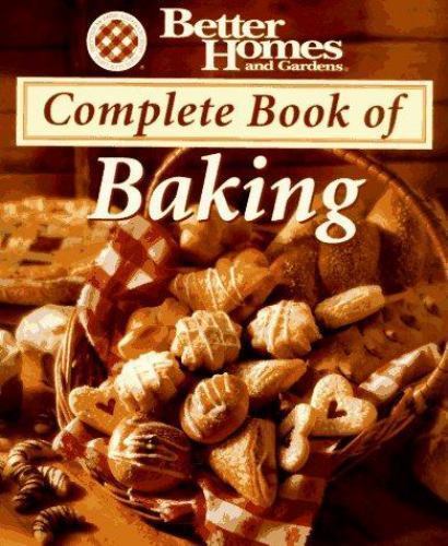 Complete Book of Baking by Better Homes and Gardens Editors (1995 ...