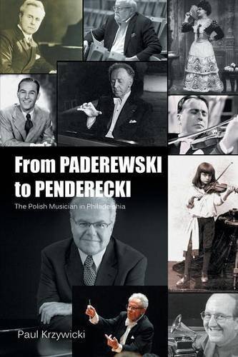 FROM PADEREWSKI TO PENDERECKI: THE POLISH MUSICIAN IN By Paul Krzywicki ...