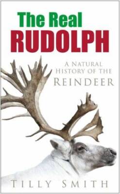 The Real Rudolph: A Natural History of the Reindeer - Hardcover - GOOD ...