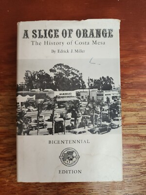 A Slice of Orange History of Costa Mesa by Edrick J Miller California ...